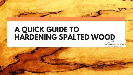 A Quick Guide To Hardening Spalted Wood | The Woodwork Place
